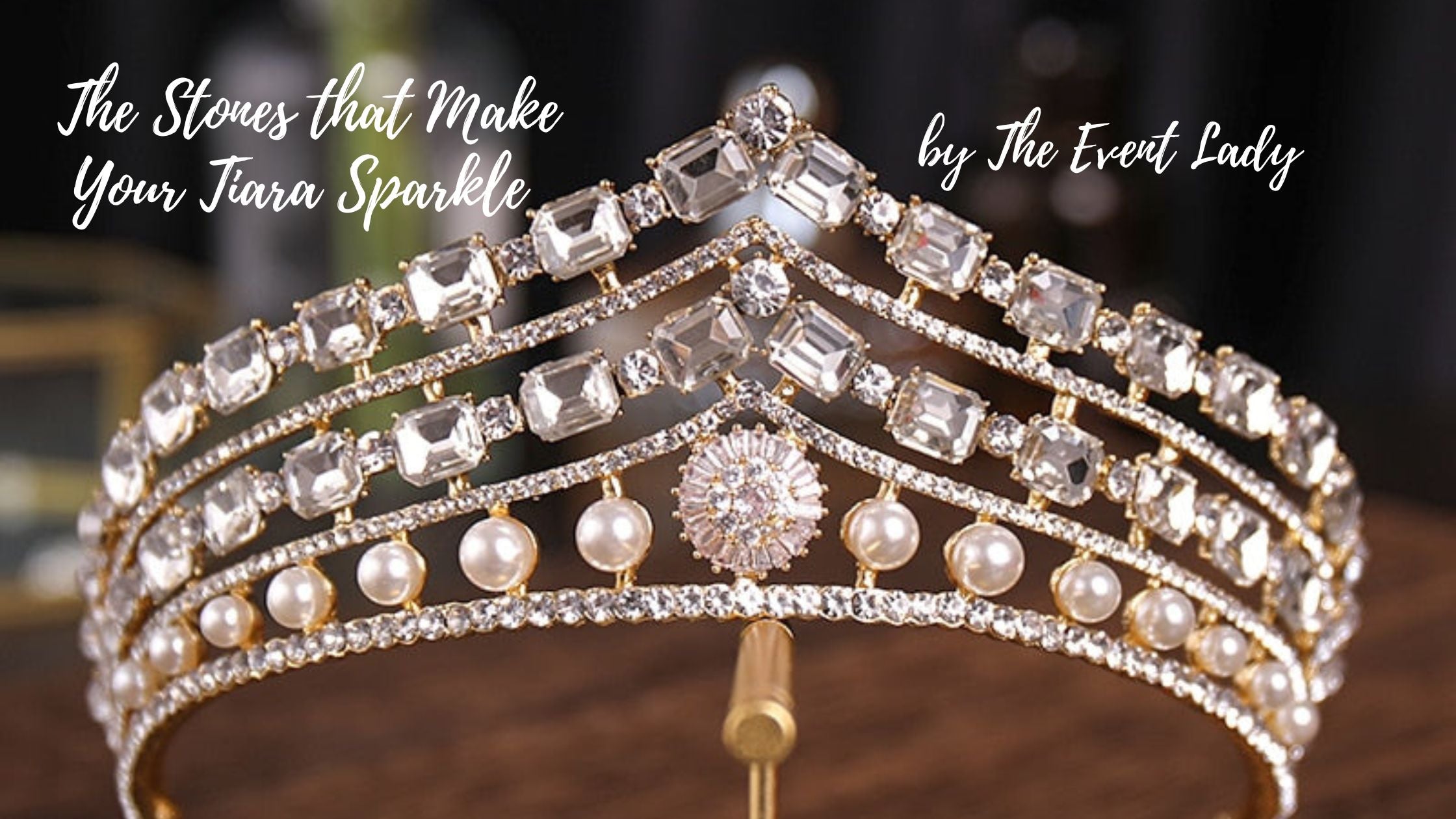 The Stones that Make Your Tiara Sparkle – The Event Lady Store